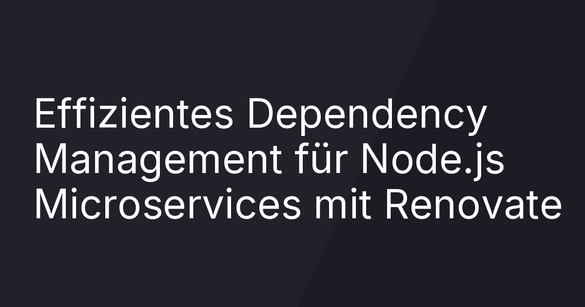 Effizientes Dependency Management für Node.js Microservices mit ...